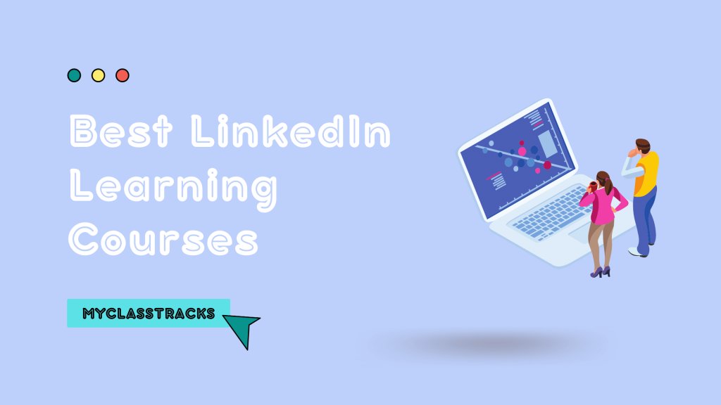 13 Best LinkedIn Learning Courses Of 2024 Reviewed 